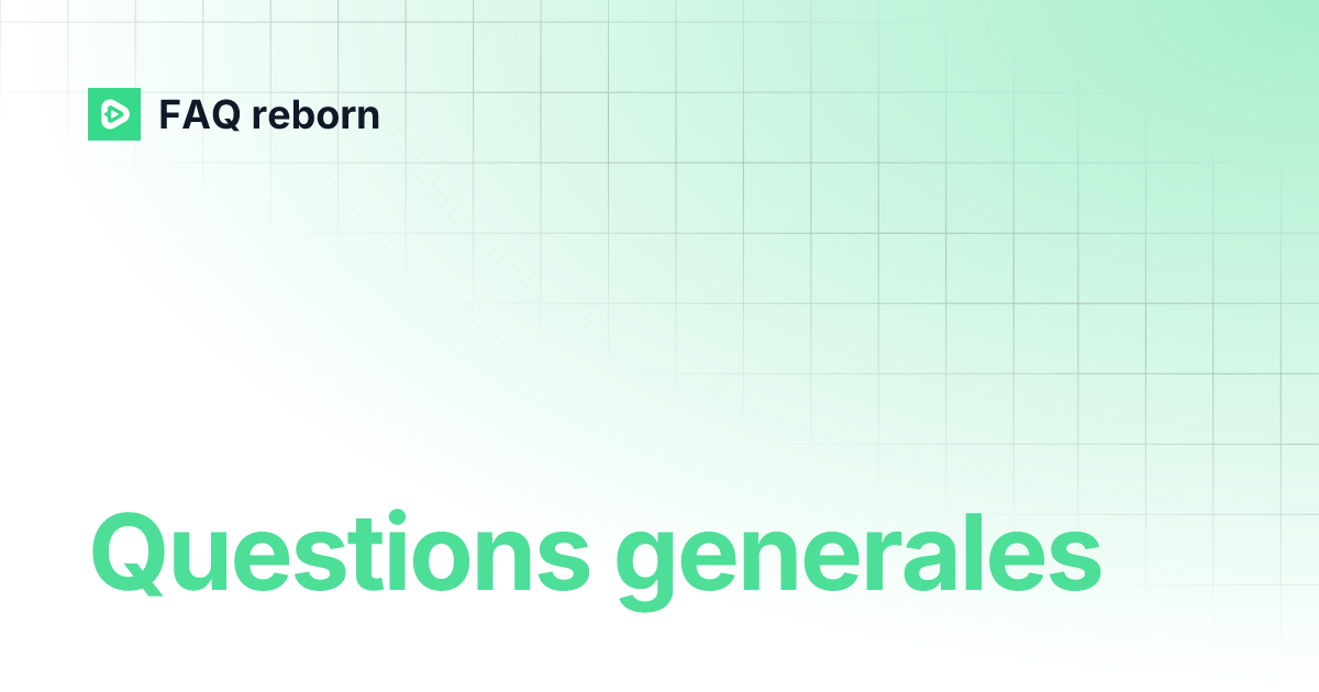 Questions generales | FAQ reborn